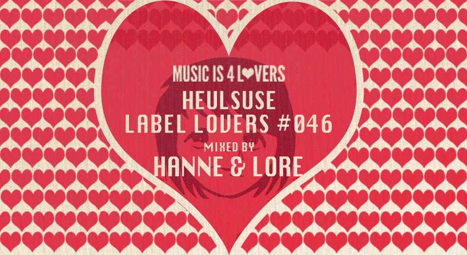 Heulsuse – Label Lovers #046 mixed by Hanne & Lore [MI4L.com] – Music ...